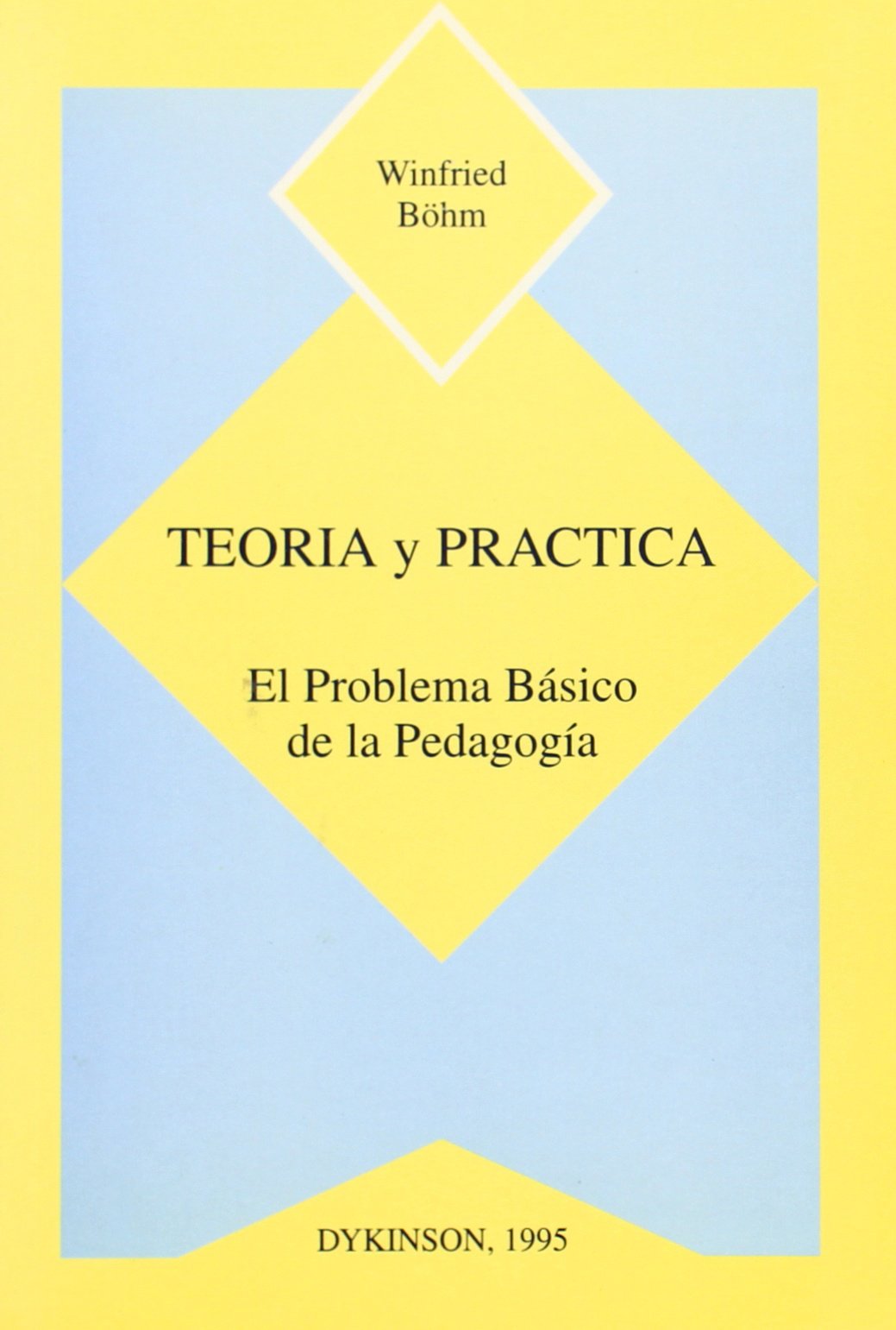 TEORÍA Y PRÁCTICA. EL PROBLEMA BÁSICO DE LA PEDAGOGÍA | TERAN LIBROS
